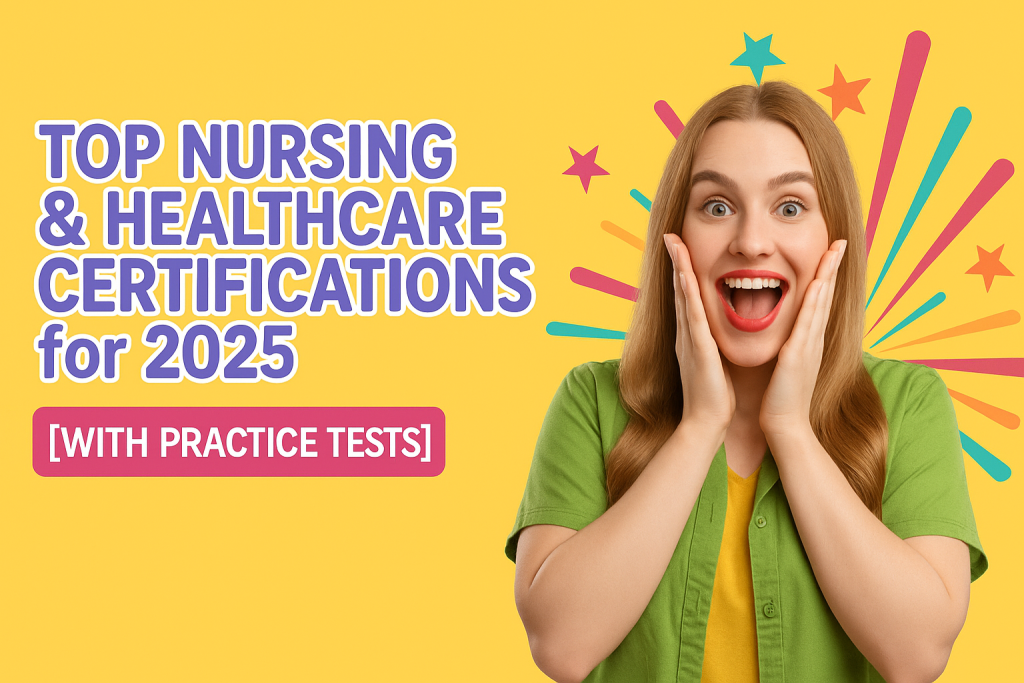 Top Nursing & Healthcare Certifications for 2025 [With Practice Tests ...