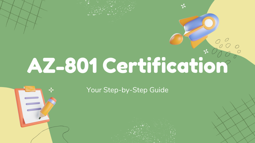 AZ-801 Certification: Your Step-by-Step Guide - Practice Test Software Blog