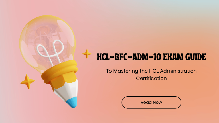 HCL-BFC-ADM-10 Exam Guide: Mastering the HCL Administration ...